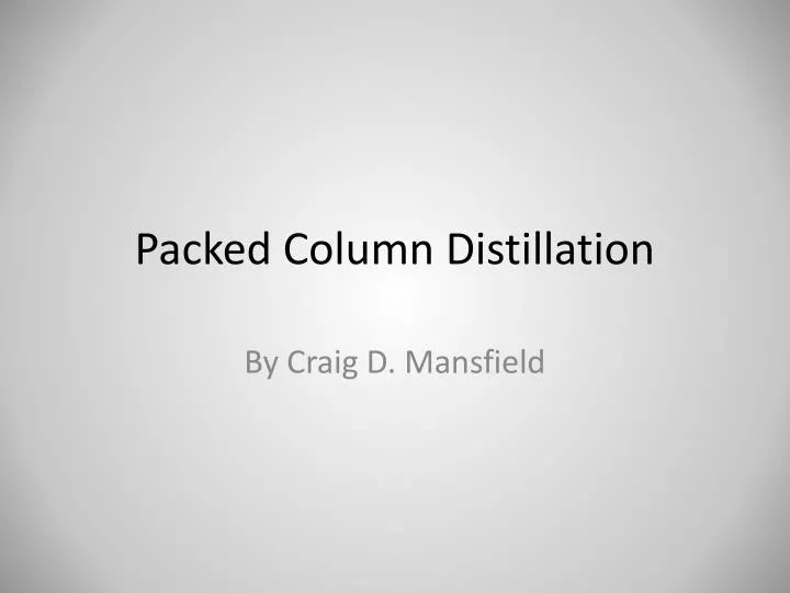 PPT - Packed Column Distillation PowerPoint Presentation, free download ...
