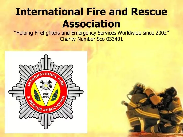 PPT - International Fire and Rescue Association “Helping Firefighters ...