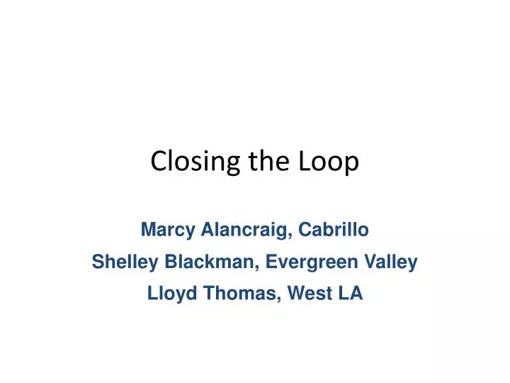 PPT - Closing the Loop PowerPoint Presentation, free download - ID:1469901