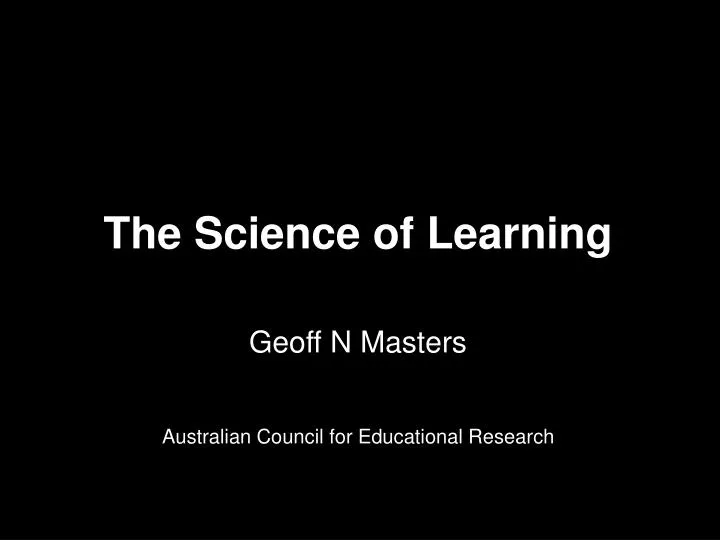 PPT - The Science of Learning Geoff N Masters Australian Council for ...