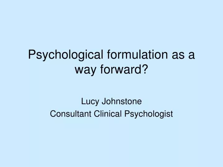 PPT - Psychological formulation as a way forward? PowerPoint ...