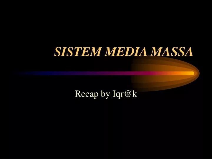 PPT - SISTEM MEDIA MASSA PowerPoint Presentation, free download - ID ...