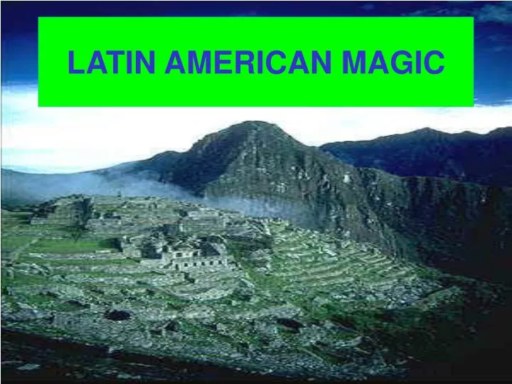 PPT - LATIN AMERICAN MAGIC PowerPoint Presentation, free download - ID ...