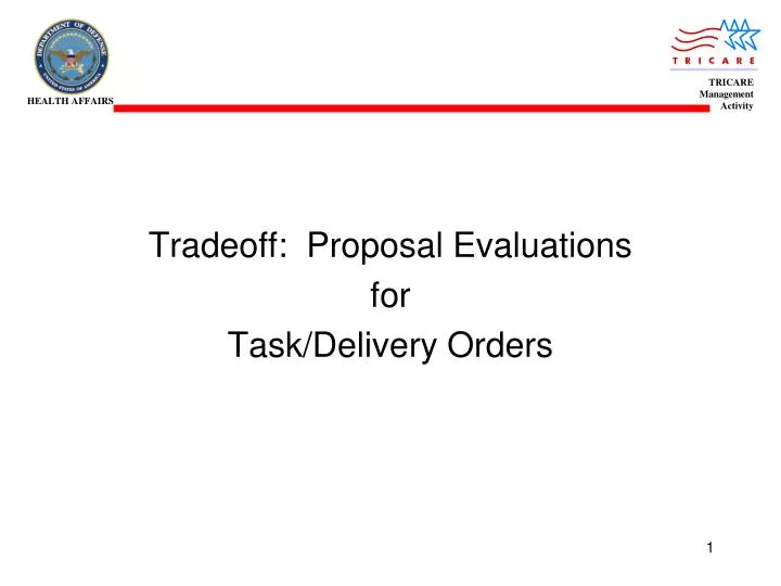 PPT - Tradeoff: Proposal Evaluations for Task/Delivery Orders PowerPoint Presentation - ID:1472151