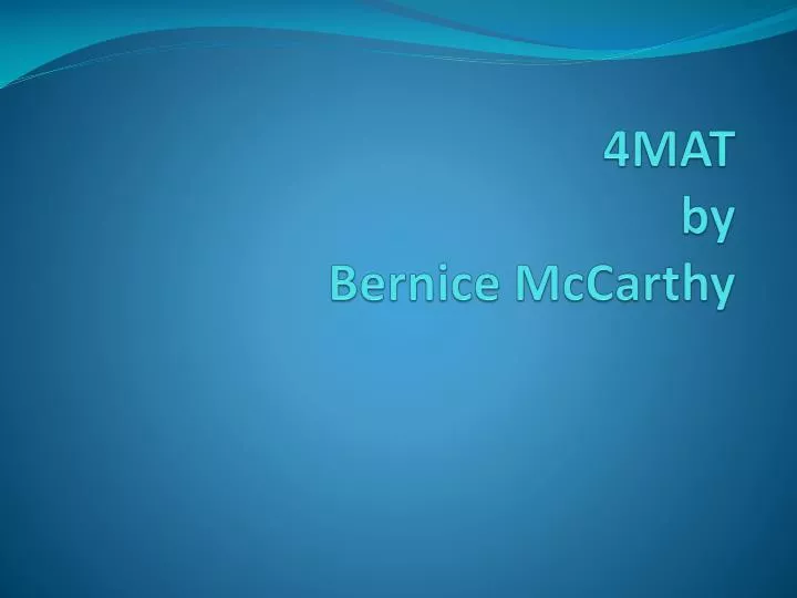 PPT - 4MAT by Bernice McCarthy PowerPoint Presentation, free download ...