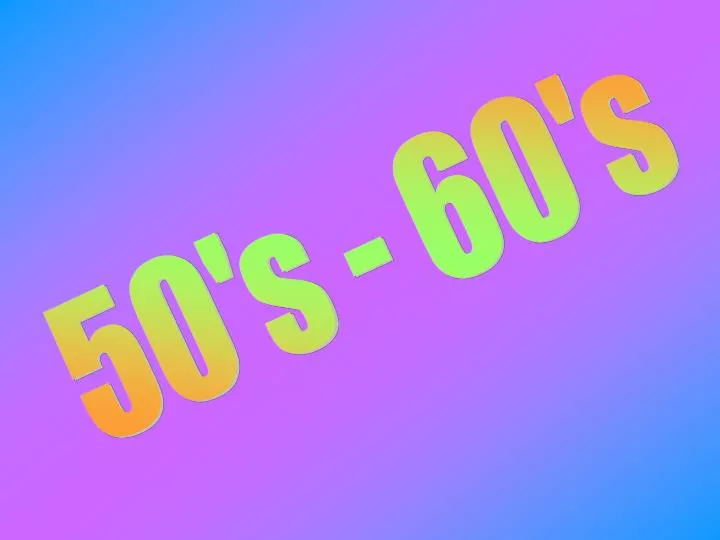 PPT - 50's - 60's PowerPoint Presentation, free download - ID:1472496