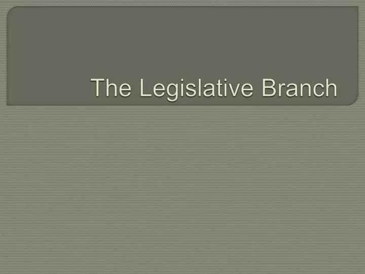 PPT - The Legislative Branch PowerPoint Presentation, free download ...
