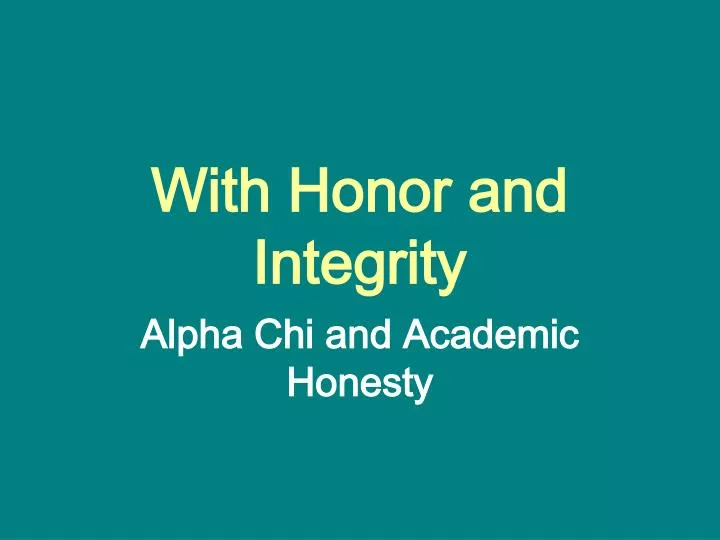 PPT - With Honor and Integrity PowerPoint Presentation, free download ...