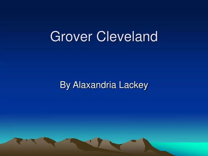 PPT - Grover Cleveland PowerPoint Presentation, free download - ID:1475467