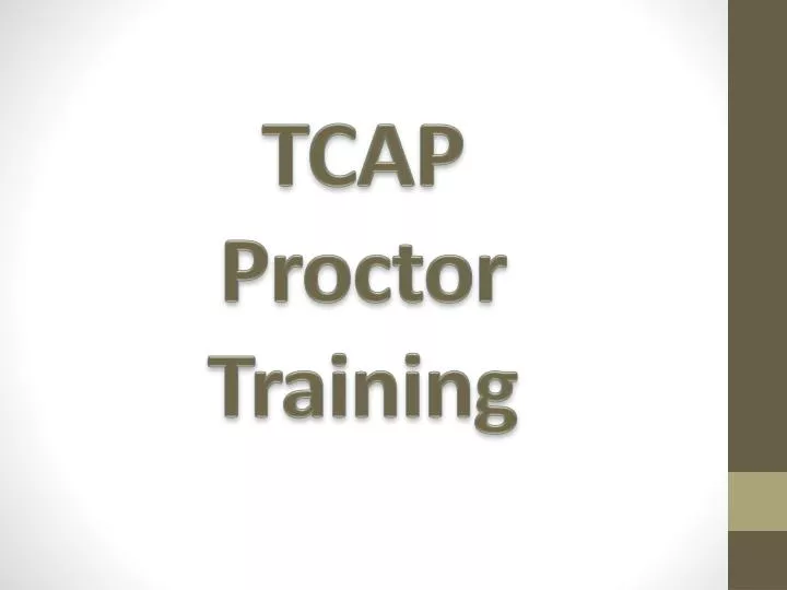 PPT - TCAP Proctor Training PowerPoint Presentation, free download - ID ...