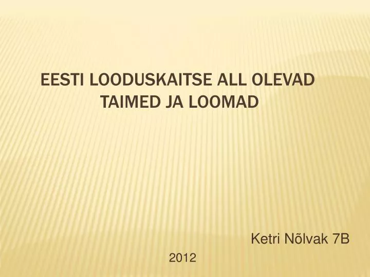 PPT - Eesti looduskaitse all olevad taimed ja loomad PowerPoint ...