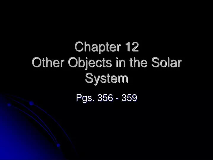 PPT - Chapter 12 Other Objects in the Solar System PowerPoint ...