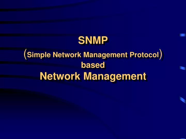 PPT - SNMP ( Simple Network Management Protocol ) based Network ...