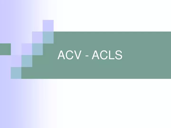 PPT - ACV - ACLS PowerPoint Presentation, free download - ID:147994