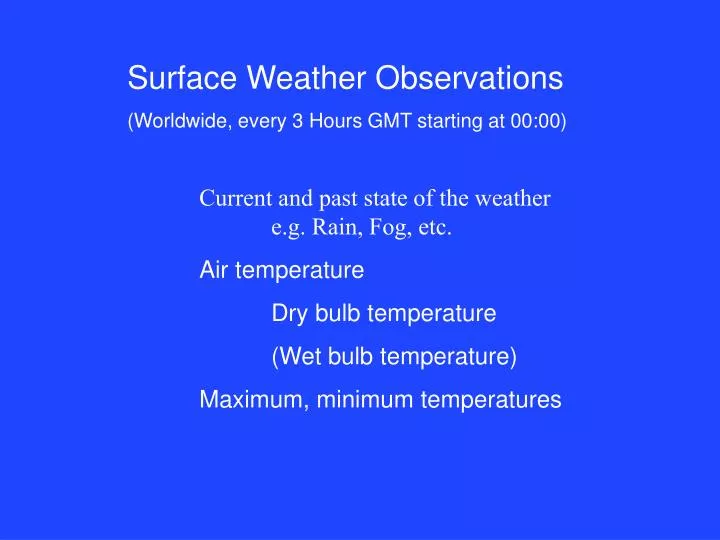 PPT - Surface Weather Observations (Worldwide, every 3 Hours GMT ...