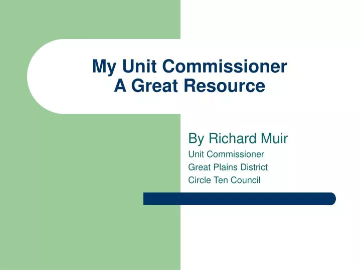 PPT - My Unit Commissioner A Great Resource PowerPoint Presentation ...