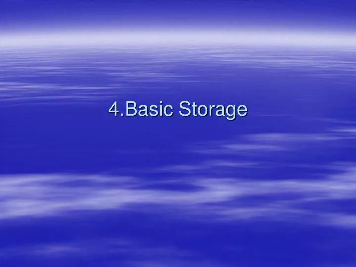 PPT - 4.Basic Storage PowerPoint Presentation, free download - ID:1482878