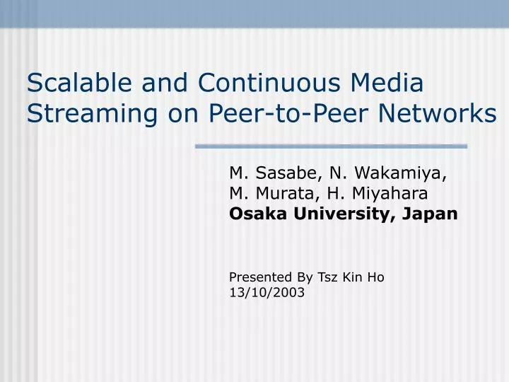 PPT - Scalable and Continuous Media Streaming on Peer-to-Peer Networks PowerPoint Presentation ...