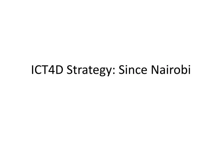 PPT - ICT4D Strategy: Since Nairobi PowerPoint Presentation, free ...