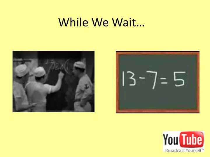 PPT - While We Wait… PowerPoint Presentation, free download - ID:1484772