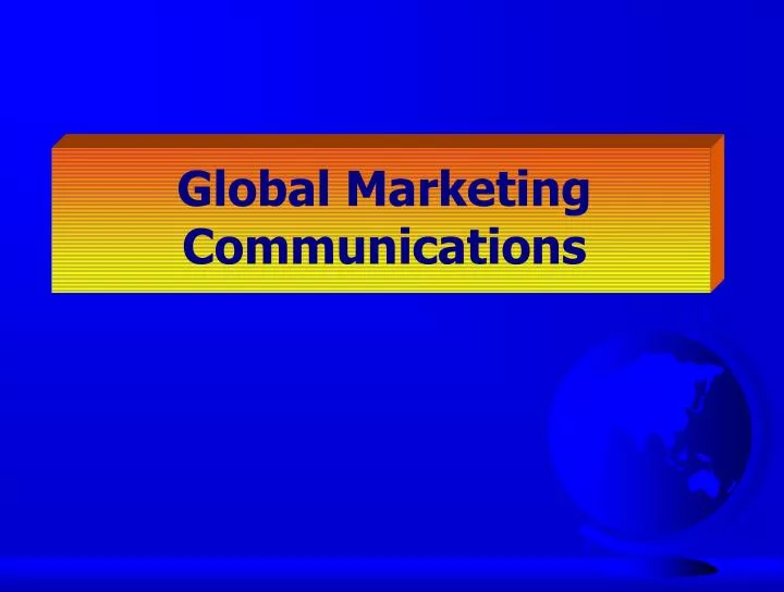 PPT - Global Marketing Communications PowerPoint Presentation, free ...