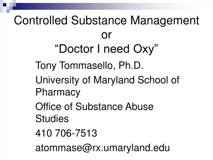 PPT - Controlled Substance Management or “Doctor I need Oxy” PowerPoint ...