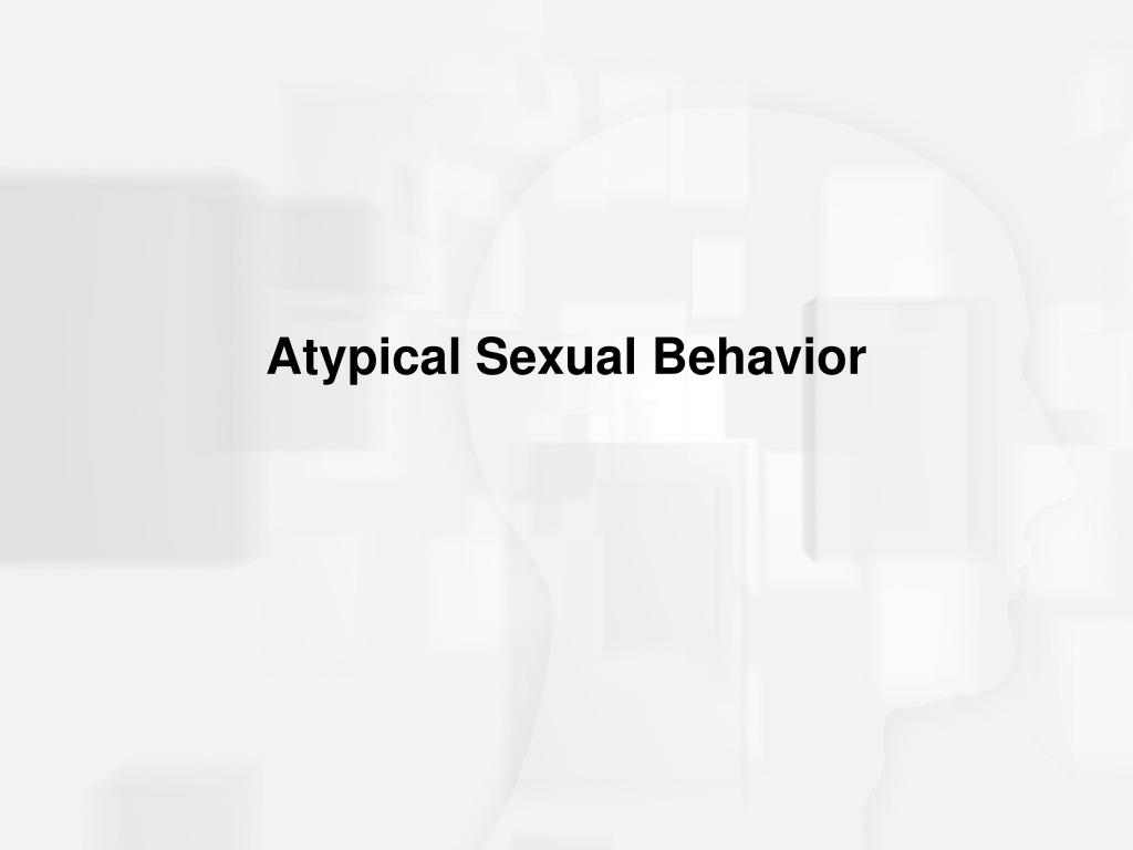Ppt Atypical Sexual Behavior Powerpoint Presentation Free Download