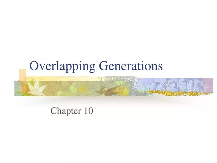 PPT - Overlapping Generations PowerPoint Presentation, free download ...