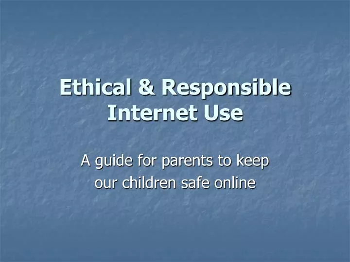 PPT - Ethical & Responsible Internet Use PowerPoint Presentation, free ...