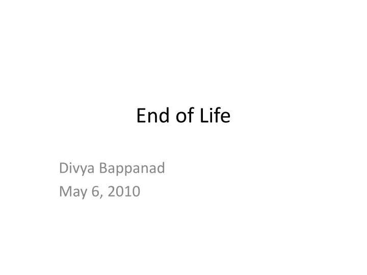PPT - End of Life PowerPoint Presentation, free download - ID:1487716