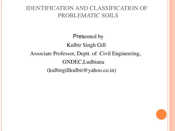 PPT - IDENTIFICATION AND CLASSIFICATION OF PROBLEMATIC SOILS PowerPoint ...