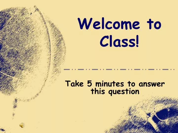 PPT - Welcome to Class! PowerPoint Presentation, free download - ID:1488652