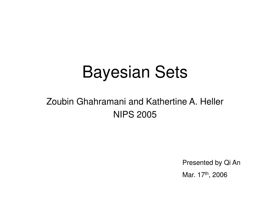 PPT - Bayesian Sets PowerPoint Presentation, free download - ID:1489633 PPT - Bayesian Sets PowerPoint Presentation, free download - ID:1489633