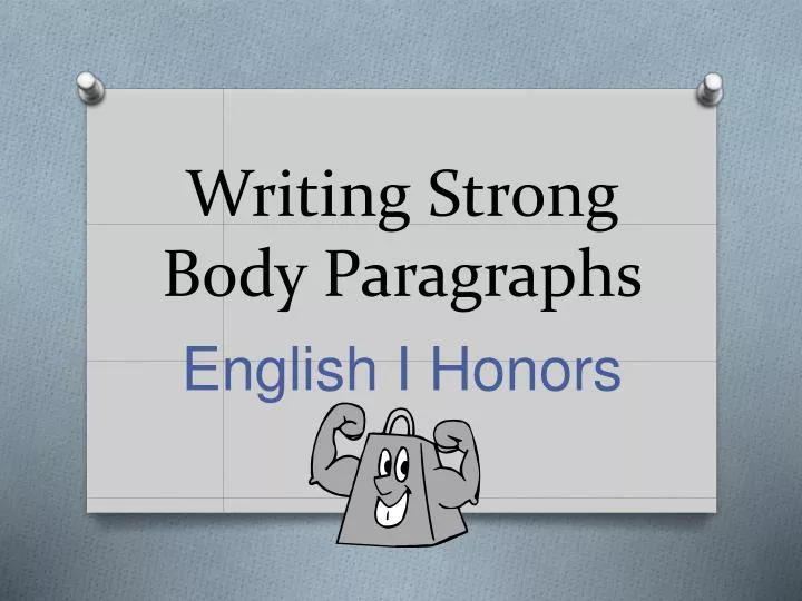 PPT - Writing Strong Body Paragraphs PowerPoint Presentation, free ...