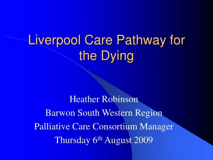 PPT - Liverpool Care Pathway for the Dying PowerPoint Presentation ...
