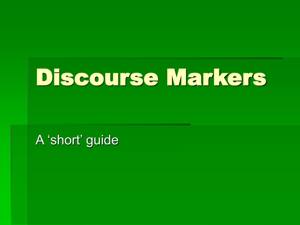PPT - Discourse Markers PowerPoint Presentation, free download - ID:1489952 PPT - Discourse Markers PowerPoint Presentation, free download - ID:1489952