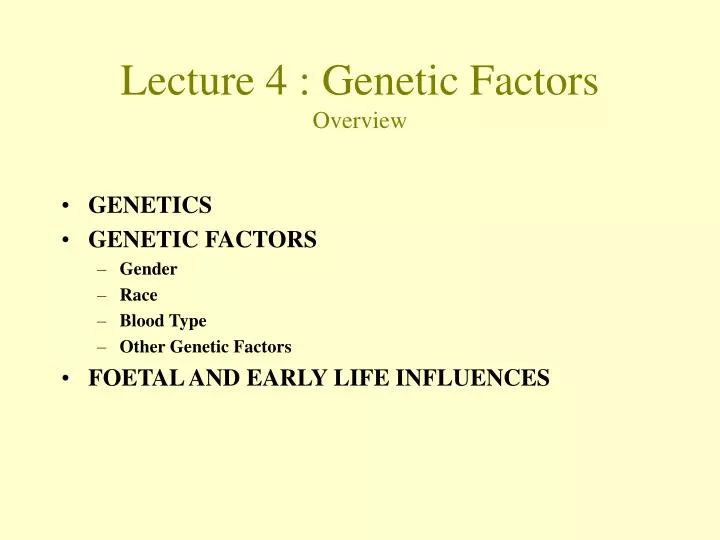 PPT - Lecture 4 : Genetic Factors Overview PowerPoint Presentation ...