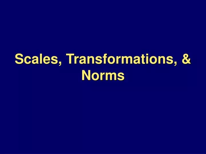 PPT - Scales, Transformations, & Norms PowerPoint Presentation, free ...