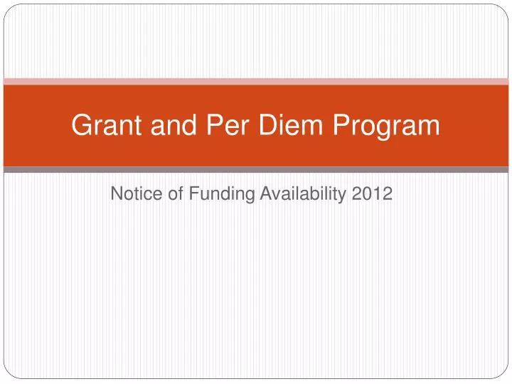 PPT - Grant and Per Diem Program PowerPoint Presentation, free download ...