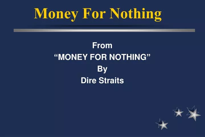 PPT - Money For Nothing PowerPoint Presentation, free download - ID:1490883