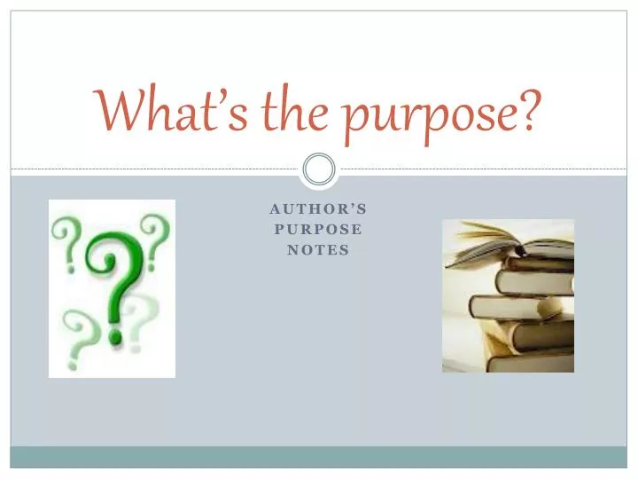 PPT - What’s the purpose? PowerPoint Presentation, free download - ID ...