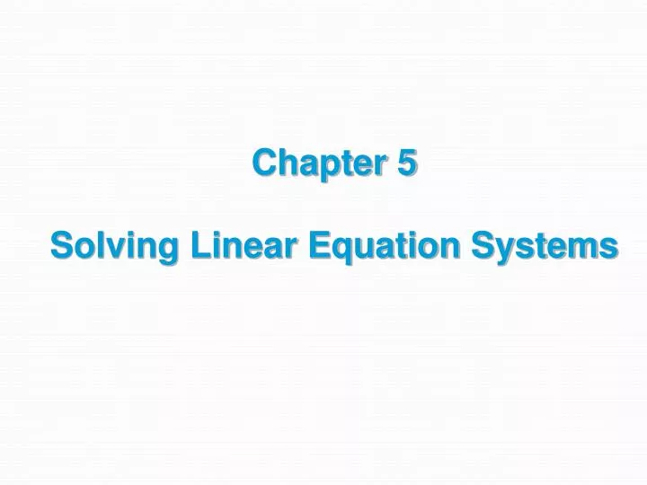 PPT - Chapter 5 Solving Linear Equation Systems PowerPoint Presentation ...