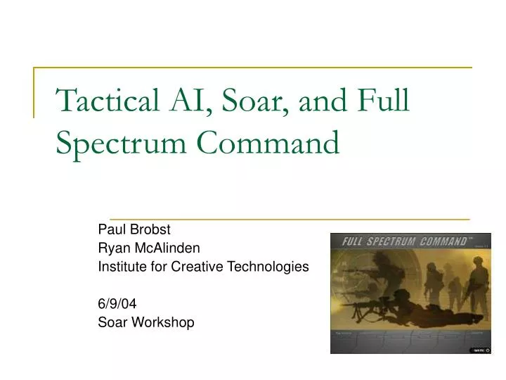 PPT - Tactical AI, Soar, and Full Spectrum Command PowerPoint ...