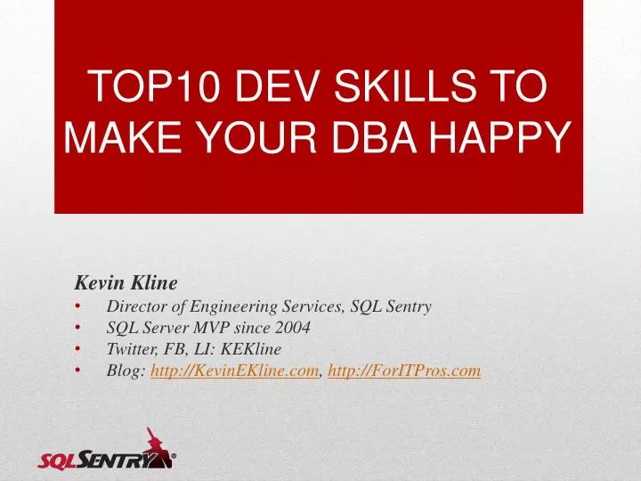 PPT - TOP10 DEV SKILLS TO MAKE YOUR DBA HAPPY PowerPoint Presentation ...