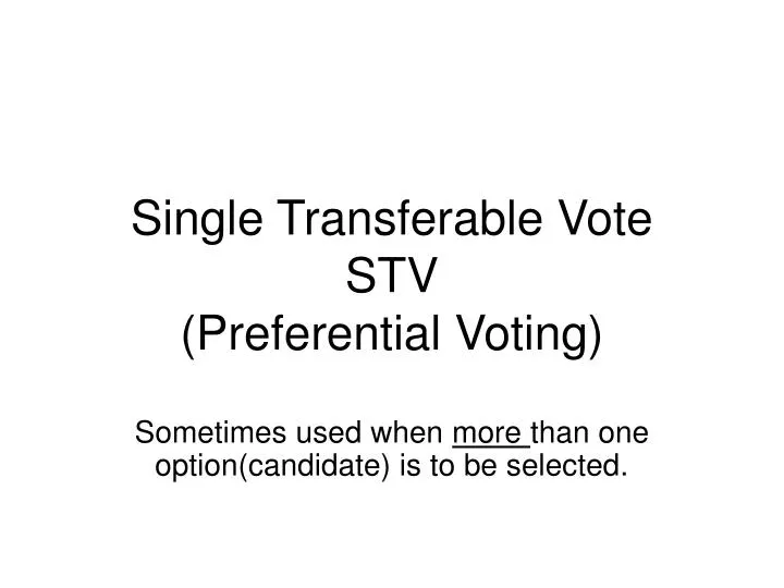 PPT - Single Transferable Vote STV (Preferential Voting) PowerPoint ...