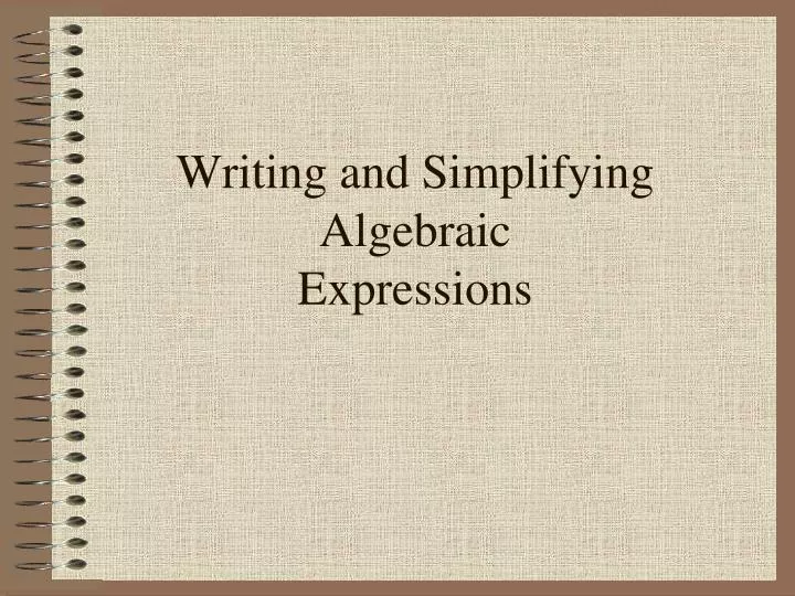 PPT - Writing and Simplifying Algebraic Expressions PowerPoint ...