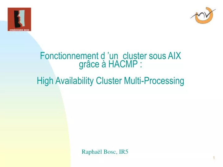 PPT - Fonctionnement d ’un cluster sous AIX grâce à HACMP : High ...