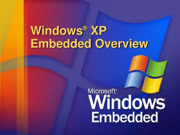 PPT - Windows ® XP Embedded Overview PowerPoint Presentation, free ...