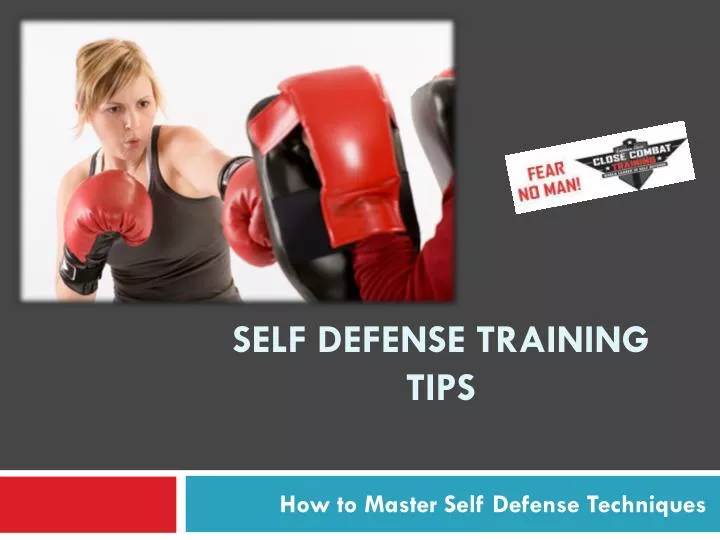 PPT - Self Defense Training Tips ??? How to Master Self Defense Tech ...