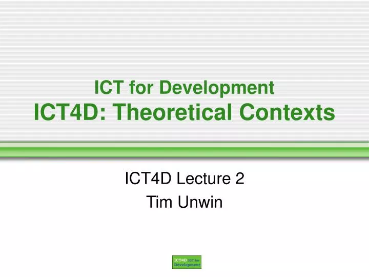 PPT - ICT for Development ICT4D: Theoretical Contexts PowerPoint ...
